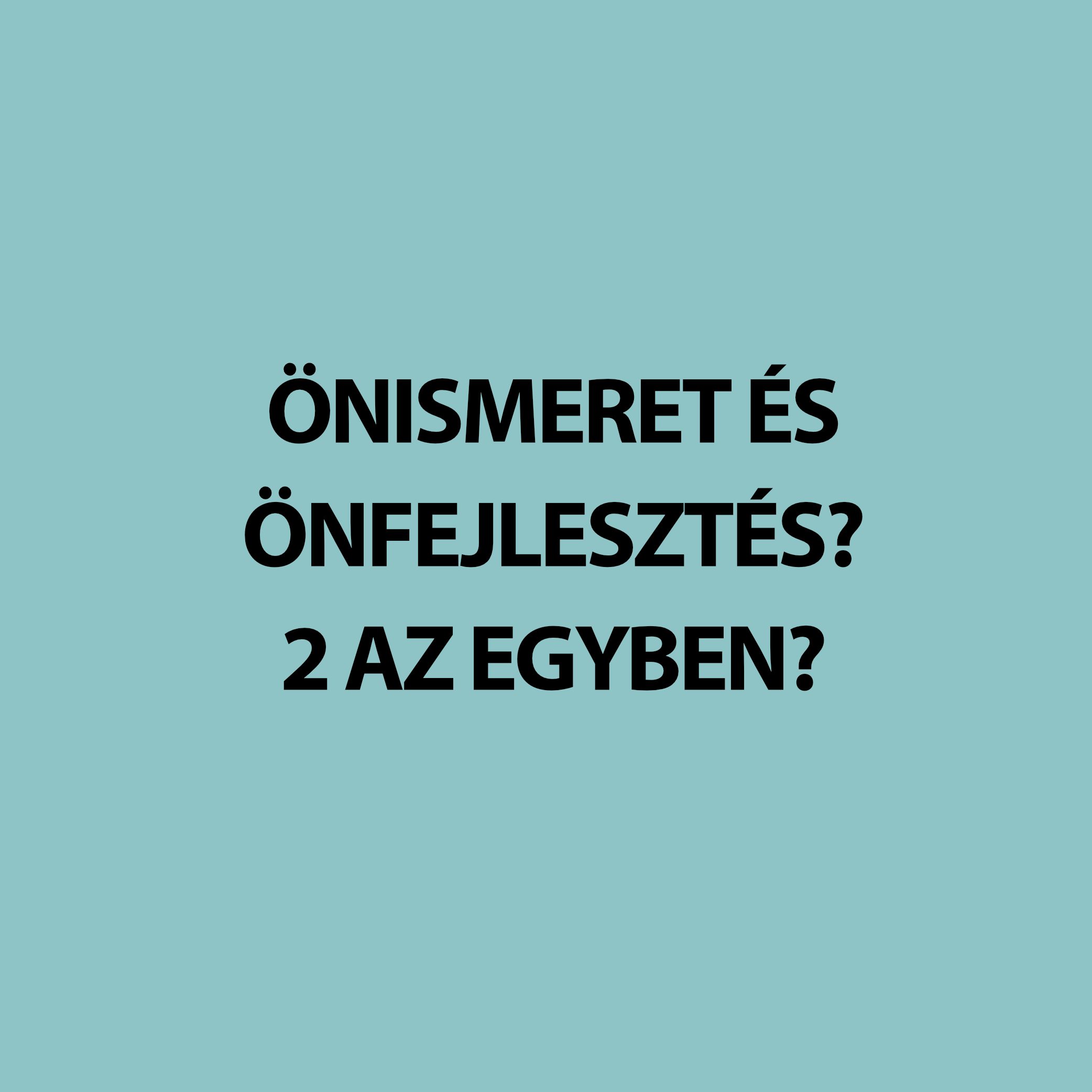 Hogyan kapcsolódik az önismeret az önfejlesztéshez? - Motivátor Magazin